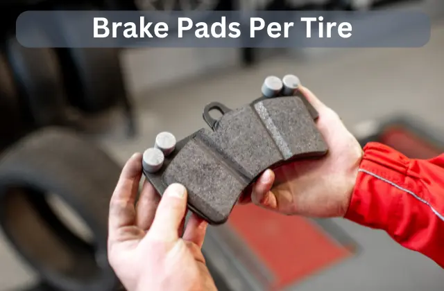 How Many Brake Pads Per Tire? - TireDepth
