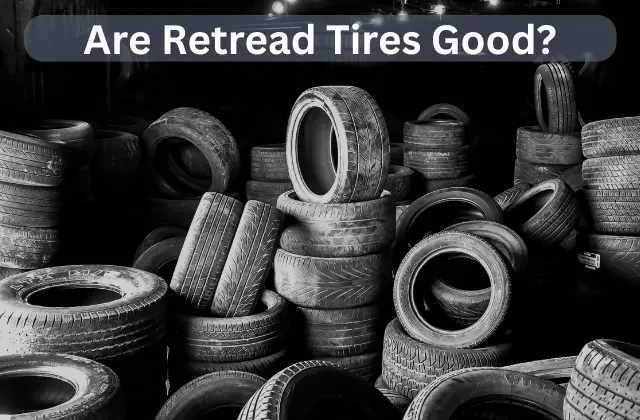 Retread Tires: Cost-Effective And Sustainability Option. - TireDepth